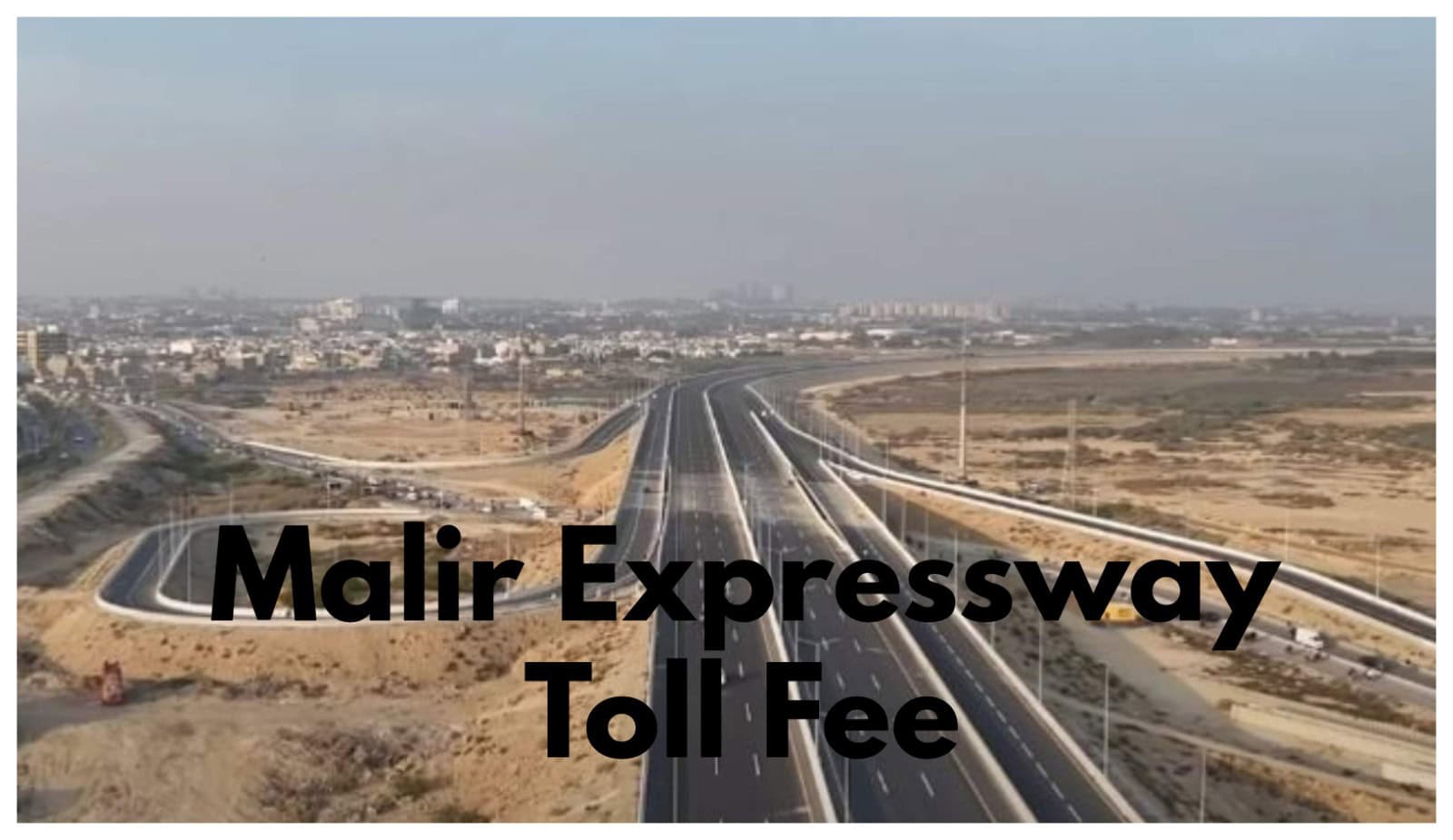Karachi Malir Expressway toll fee announced [Check Details] - Pakistan ...