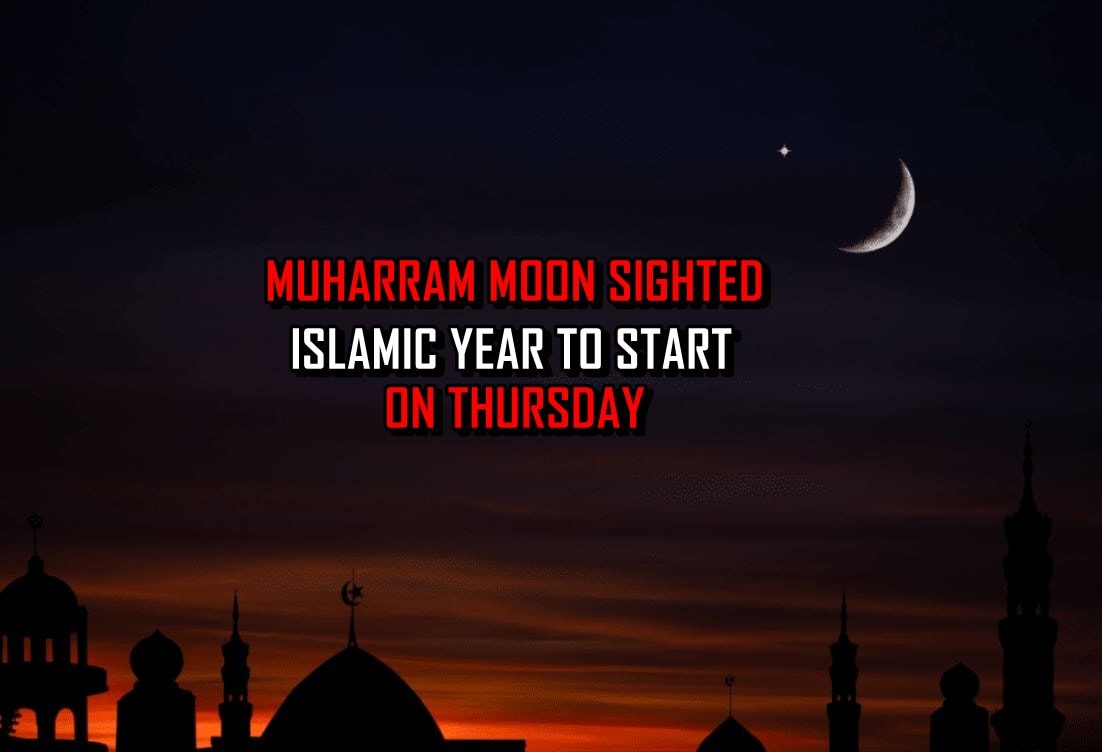 Muharram 1447 Moon Sighted; New Islamic Year to Begin on Thursday ...