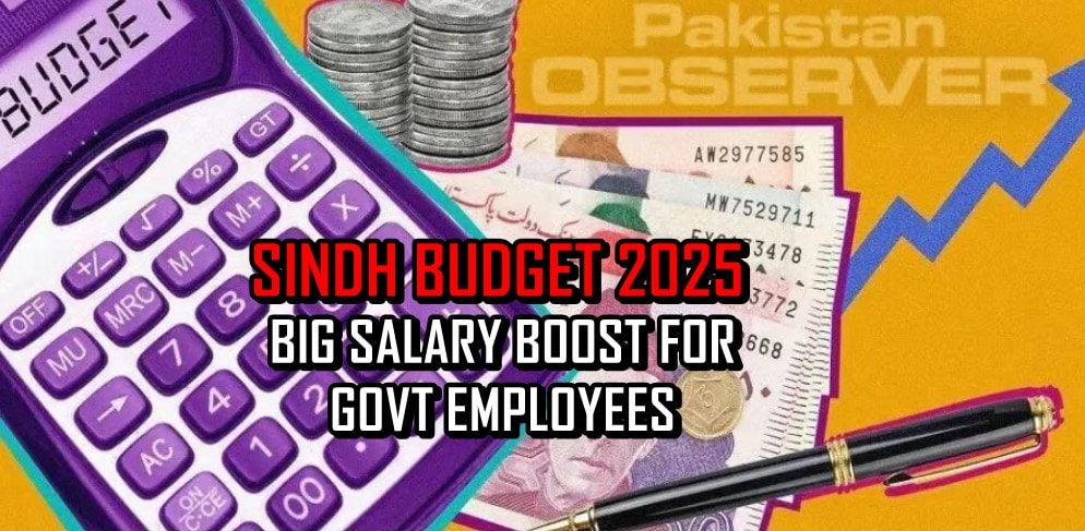 Sindh Budget 2025: Salary, Pensions and Adhoc Relief Update for Govt ...