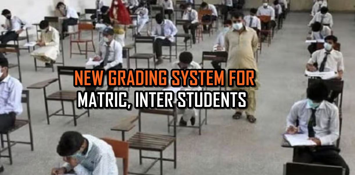 New Grading System introduced for Matric, Inter students in Pakistan ...